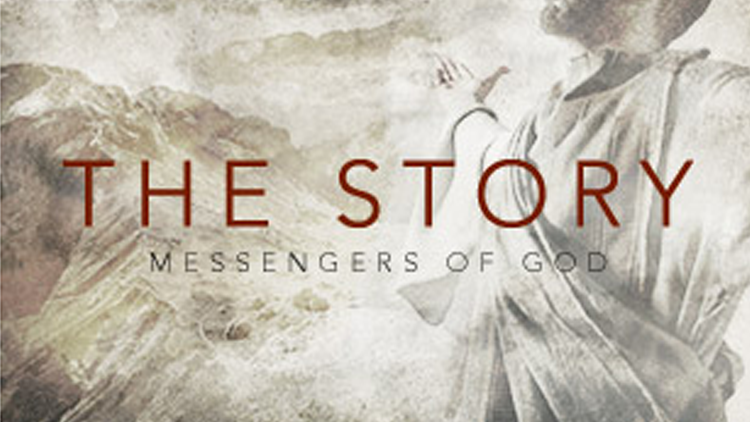 The Story: Messengers Of God: Messengers of God | CCV